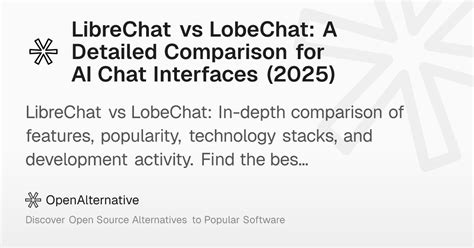 Librechat Vs Lobechat A Detailed Comparison For Ai Chat Interfaces 2025
