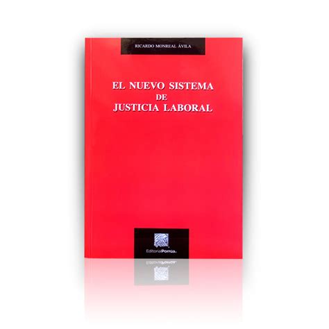El Nuevo Sistema De Justicia Laboral Ricardo Monreal