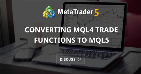 Converting Mql4 Trade Functions To Mql5 Trading Positions Expert Advisors And Automated