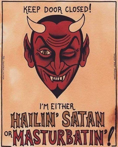 Hey Guys Dont Let The Gals Out Jerk You Hail Satan All Day Every Day Hey Guys Dont Let The Gals Out Jerk You Hail Satan All Day Every Day