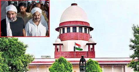 अतीक अशरफ हत्याकांड सुप्रीम कोर्ट का Up सरकार से सवाल माफिया भाइयों