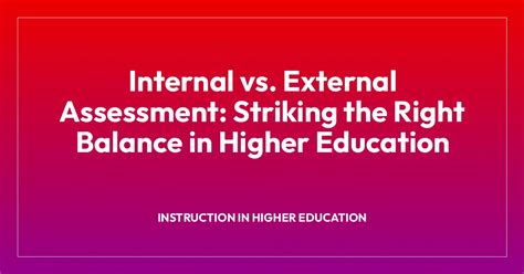 Internal Vs External Assessment Striking The Right Balance In Higher Education • Teachers