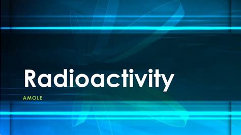 PPT Radioactivity PowerPoint Presentation Free Download ID 2570919
