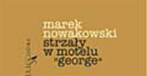 Krzysztof Masłoń o Strzałach w motelu George Marka Nowakowskiego
