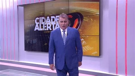 Assista à íntegra Do Cidade Alerta Df Desta Quarta Feira 20