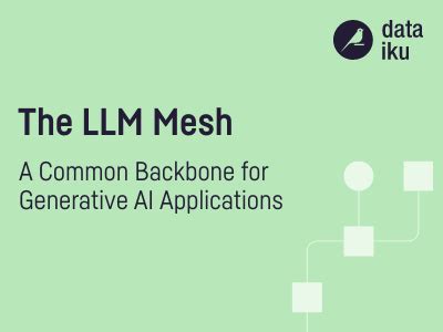 Dataiku Unveils Llm Mesh And Announces Llm Mesh Launch