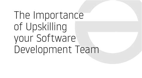 Upskilling Software Teams Why It Matters And How To Start
