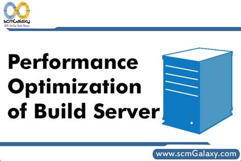 Performance Optimization Of Build Server Performance Optimization