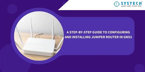 Install Juniper Router In Gns3 Step By Step Guide