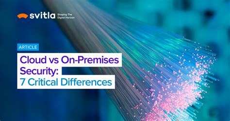 Cloud Vs On Premises Security 7 Key Differences Explained Svitla Systems