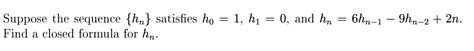 solved suppose the sequence {hn} ﻿satisfies h0 1 h1 0 ﻿and