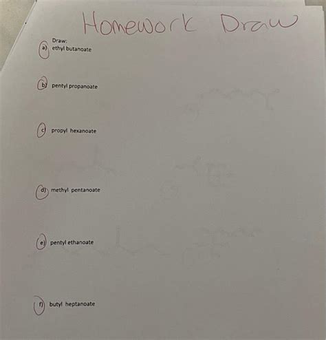 Solved Draw A Ethyl Butanoate B Pentyl Propanoate C