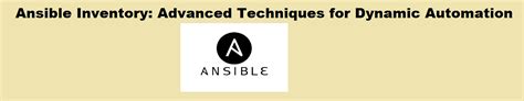 ansible inventory advanced techniques for dynamic automation by