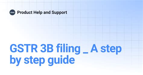 Gstr 3b Filing A Step By Step Guide Product Help And Support