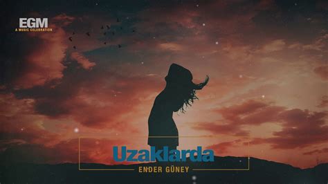 Uzaklarda Ender Güney Official Audio Youtube