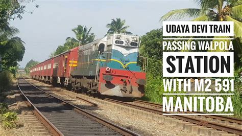 M2 591 With Udaya Devi Express Train Passing Walpola Youtube