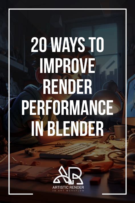 20 Ways To Improve Render Performance In Blender