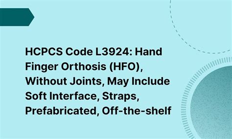 Hcpcs Code L3924 Hand Finger Orthosis Hfo Without Joints May