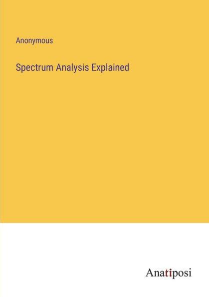 Spectrum Analysis Explained By Anonymous Paperback Barnes And Noble®