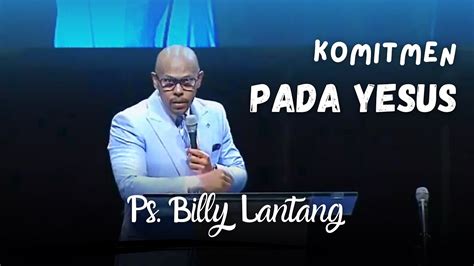 Komitmen Kepada Yesus Ps Billy Lantang Youtube