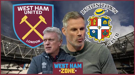 Carragher Predicts Moyes Final West Ham Home Clash V Luton