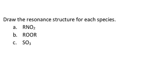Solved Draw The Resonance Structure For Each Species A