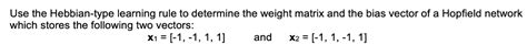 solved use the hebbian type learning rule to determine the