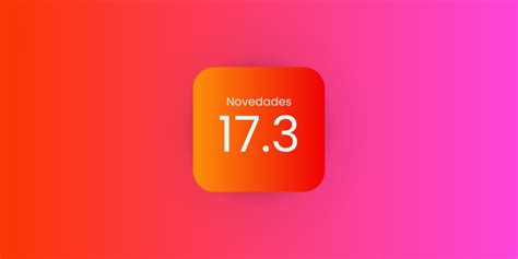 Novedades De Ios 173 ¿ya Tienes La Nueva Actualización