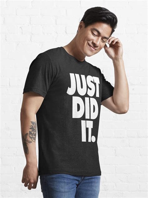 Just Did It Essential T Shirt For Sale By Ajjj Redbubble