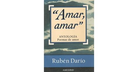 Amar Amar By Rubén Darío