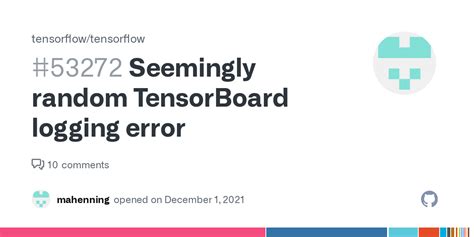 Seemingly Random Tensorboard Logging Error · Issue 53272 · Tensorflowtensorflow · Github
