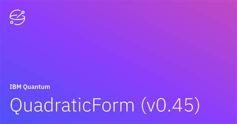 Quadraticform V045 Ibm Quantum Documentation