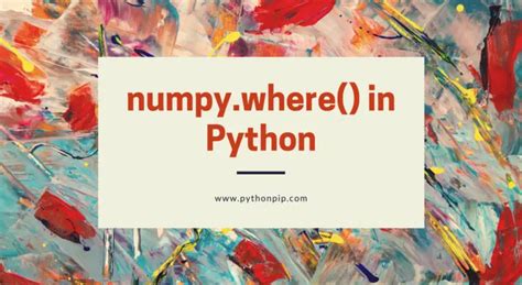 Numpy Where In Python Pythonpip Com