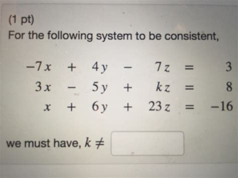 solved 1 pt for the following system to be consistent 7x