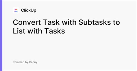 convert task with subtasks to list with tasks voters clickup