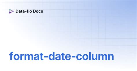 Format Date Column Data Flo Docs