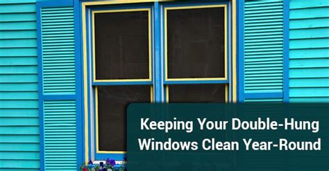 Tips For Cleaning Double Hung Windows Clera Windows Doors