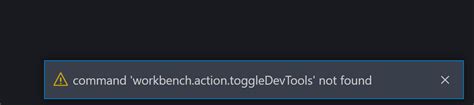 Workbench Action Toggledevtools Not Found Issue Microsoft Vscode Github