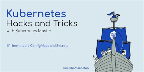 Kubernetes Hacks And Tricks — 1 Immutable Configmaps And Secrets Itnext