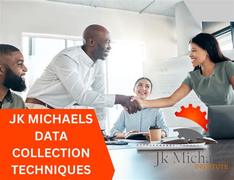 Data Collection Techniques Jk Michaels Institute