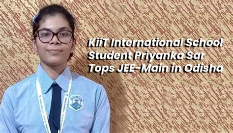 KiiT International School Student Priyanka Sar Tops JEE Main In Odisha