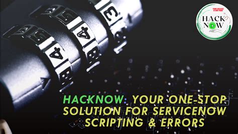 Tired Of Googling Servicenow Script Errors Hacknow Delivers Fixes