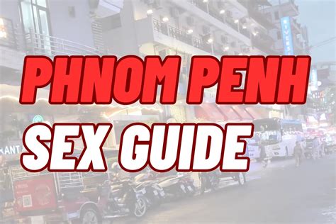 Phnom Penh Sex Guide [2025] Asia Sex Scene