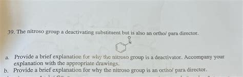 Solved 39 The Nitroso Group A Deactivating Substituent But Is Also