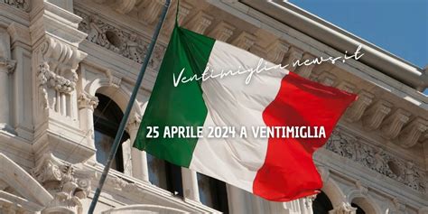 25 Aprile 2024 A Ventimiglia Le Celebrazioni Del 79 Anniversario