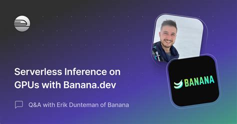 Serverless Inference On Gpus With Bananadev