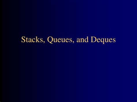 Ppt Stacks Queues And Deques Powerpoint Presentation Free Download