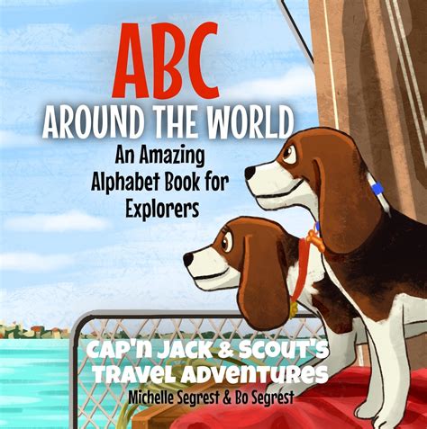 Abc Around The World An Amazing Alphabet Book For Explorers