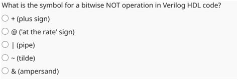 Solved What Is The Symbol For A Bitwise Not Operation In
