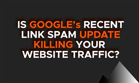Is Google S Recent Link Spam Update Killing Your Website Traffic
